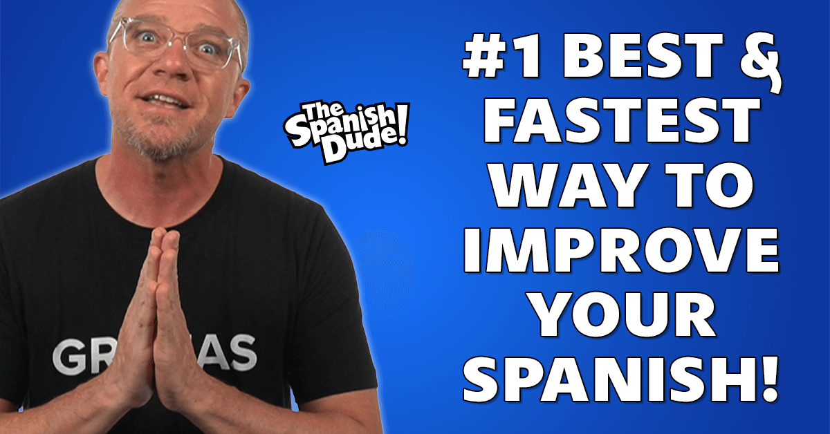Spanish Immersion... #1 Best & Fastest Way to Improve Your Spanish
